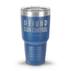Defund Gun Control Laser Etched 30oz/20oz Tumbler – PewPewLife